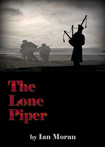 The Lone Piper: The Story of Bill Millin, Lord Lovat’s D-Day Piper by ...
