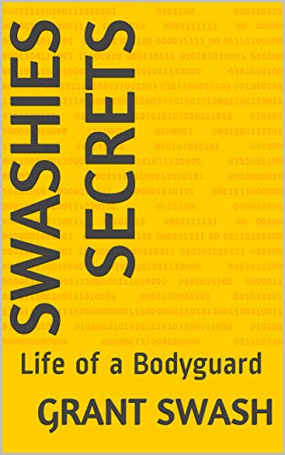 Swashies secrets: Life of a Bodyguard by Grant swash | Goodreads