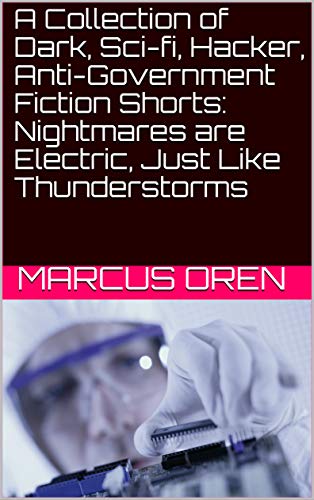 A Collection of Dark, Sci-fi, Hacker, Anti-Government Fiction Shorts ...