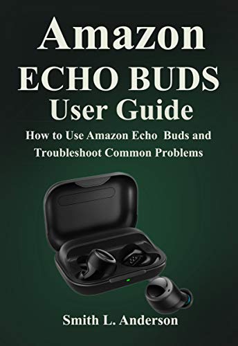 Amazon Echo Buds : How to use Amazon Echo Buds and Troubleshoot Common ...