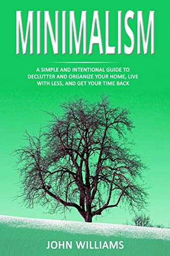 Minimalism: A Simple and Intentional Guide to Declutter and Organize ...