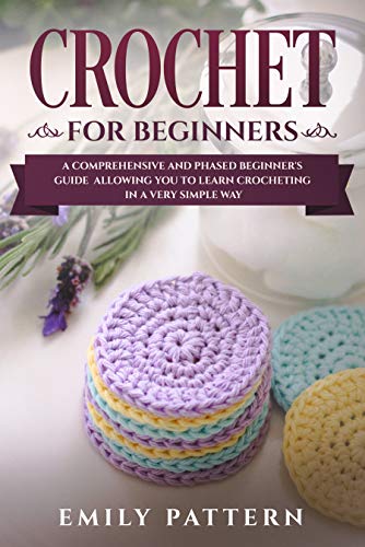 Crochet For Beginners: A Comprehensive and Phased Beginner's Guide ...