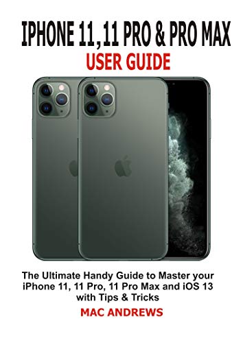 IPHONE 11, 11 PRO AND 11 PRO MAX USER GUIDE: The Ultimate Handy Guide ...