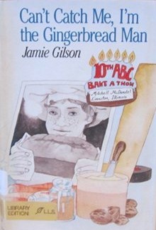 Can't Catch Me, I'm the Gingerbread Man by Jamie Gilson | Goodreads