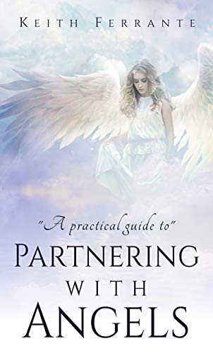 Partnering With Angels by Keith Ferrante | Goodreads