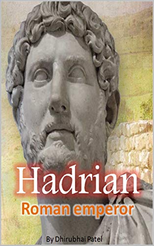 Hadrian: Roman emperor by Dhirubhai Patel | Goodreads