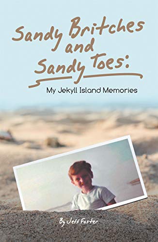 Sandy Britches and Sandy Toes:: My Jekyll Island Memories by Jeff ...