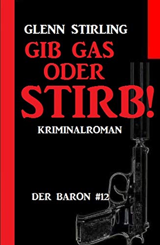 Der Baron #12: Gib Gas oder stirb! by Glenn Stirling | Goodreads