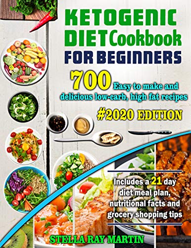 Ketogenic Diet Cookbook for Beginners: 700 Easy to Make and Delicious Low-Carb, High Fat Recipes ...