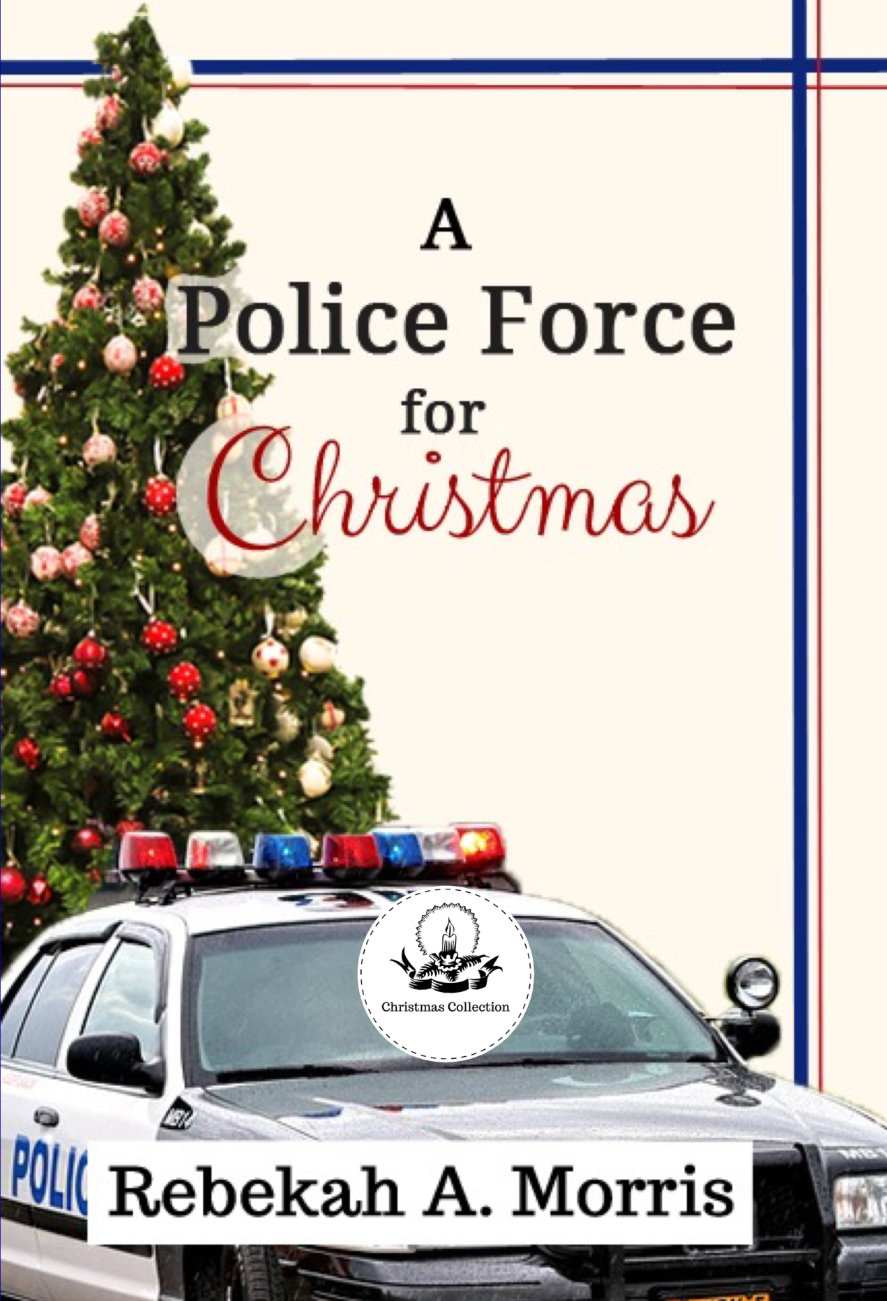 A Police Force for Christmas by Rebekah A. Morris | Goodreads
