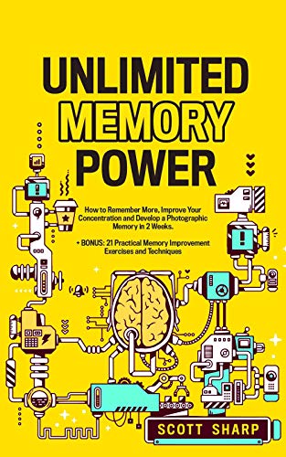 Unlimited Memory Power: How to Remember More, Improve Your ...