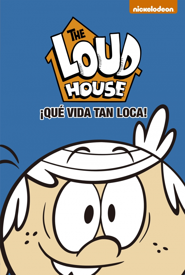 The Loud House: ¡Qué vida tan loca! by Whitney Wetta | Goodreads