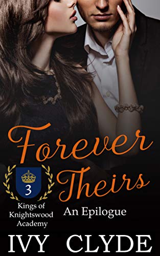Forever Theirs (Kings of Knightswood Academy, #3) by Ivy Clyde | Goodreads