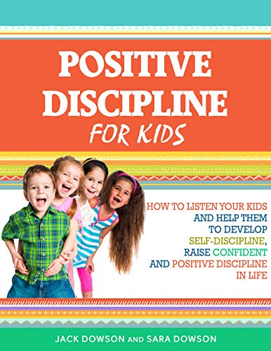 Positive Discipline for Kids: How to Listen Your Kids and Help Them to ...