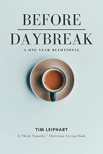 Before Daybreak: A One-Year Devotional by Tim Leiphart | Goodreads