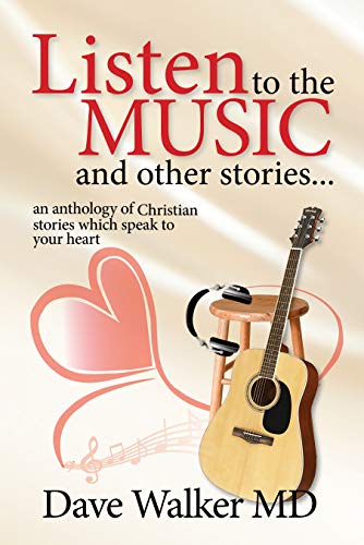 Listen to the Music: An anthology of Christian stories that speak to ...