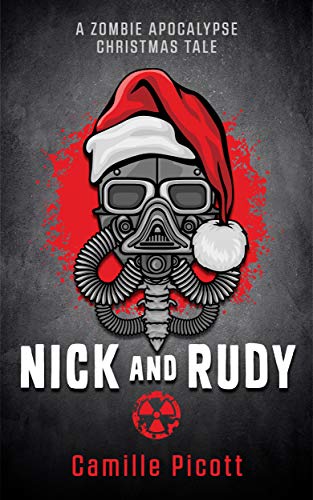 Nick and Rudy: A Zombie Apocalypse Christmas Tale by Camille Picott ...