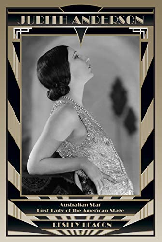 Judith Anderson: Australian Star, First Lady of the American Stage by ...