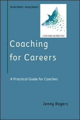 Coaching for Careers: A Practical Guide for Coaches by Jenny Rogers ...