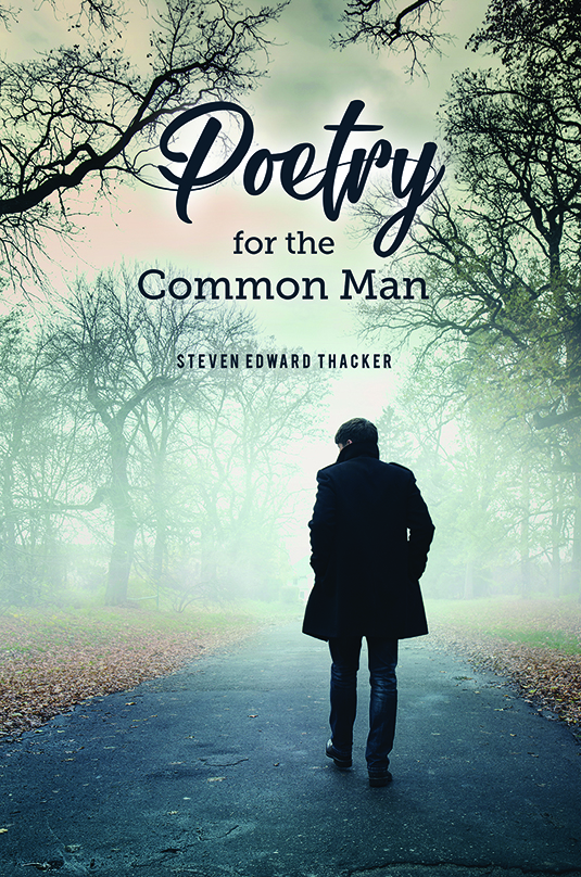 Poetry for the Common Man by Steven Edward Thacker | Goodreads
