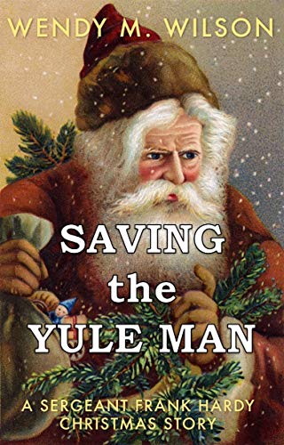 Saving the Yule Man (Sergeant Frank Hardy #3.5) by Wendy M. Wilson ...