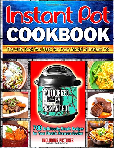 Instant Pot Cookbook: 700 Deliciously Simple Recipes for Your Electric ...