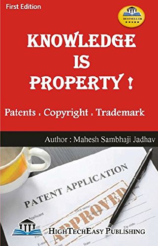 Knowledge is Property : Patent - Copyright - Trademark by Mahesh ...