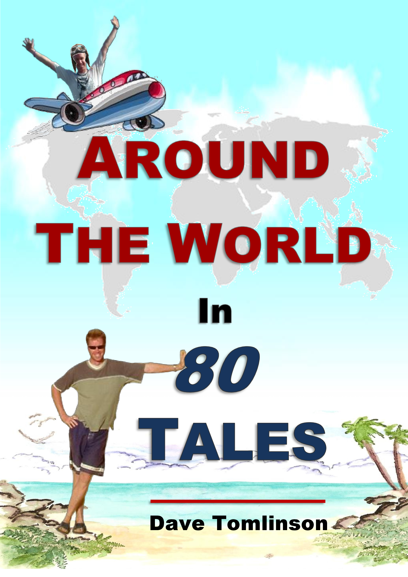 Around the World in 80 Tales: 80 travel stories, 25 countries, 5 ...