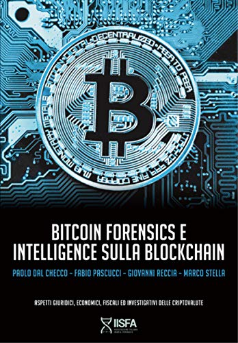 Bitcoin forensics e intelligence sulla blockchain: Aspetti giuridici, economici, fiscali ed ...