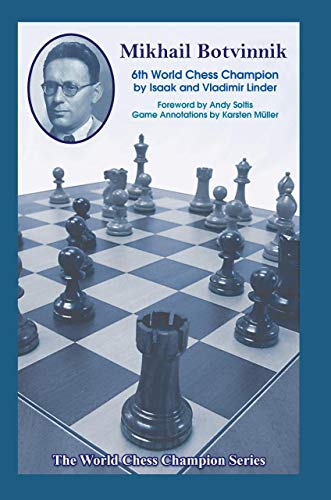 Mikhail Botvinnik: Sixth World Chess Champion by Isaak Linder | Goodreads