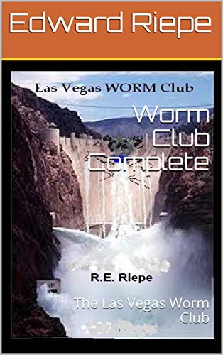 Worm Club Complete: The Las Vegas Worm Club by Edward Riepe | Goodreads