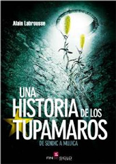 Una historia de los Tupamaros: De Sendic a Mujica by Alain Labrousse ...