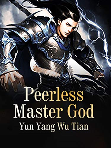 Peerless Master God: Volume 4 by Yun YangWuTian | Goodreads