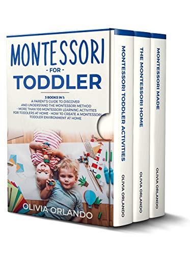 Montessori for Toddler: 3 books in 1: A parent's guide to discover and ...