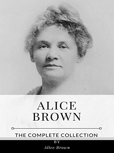 Alice Brown – The Complete Collection by Alice Brown | Goodreads