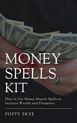Money Spells Kit: How to Use Money Magick Spells to Increase Wealth and ...
