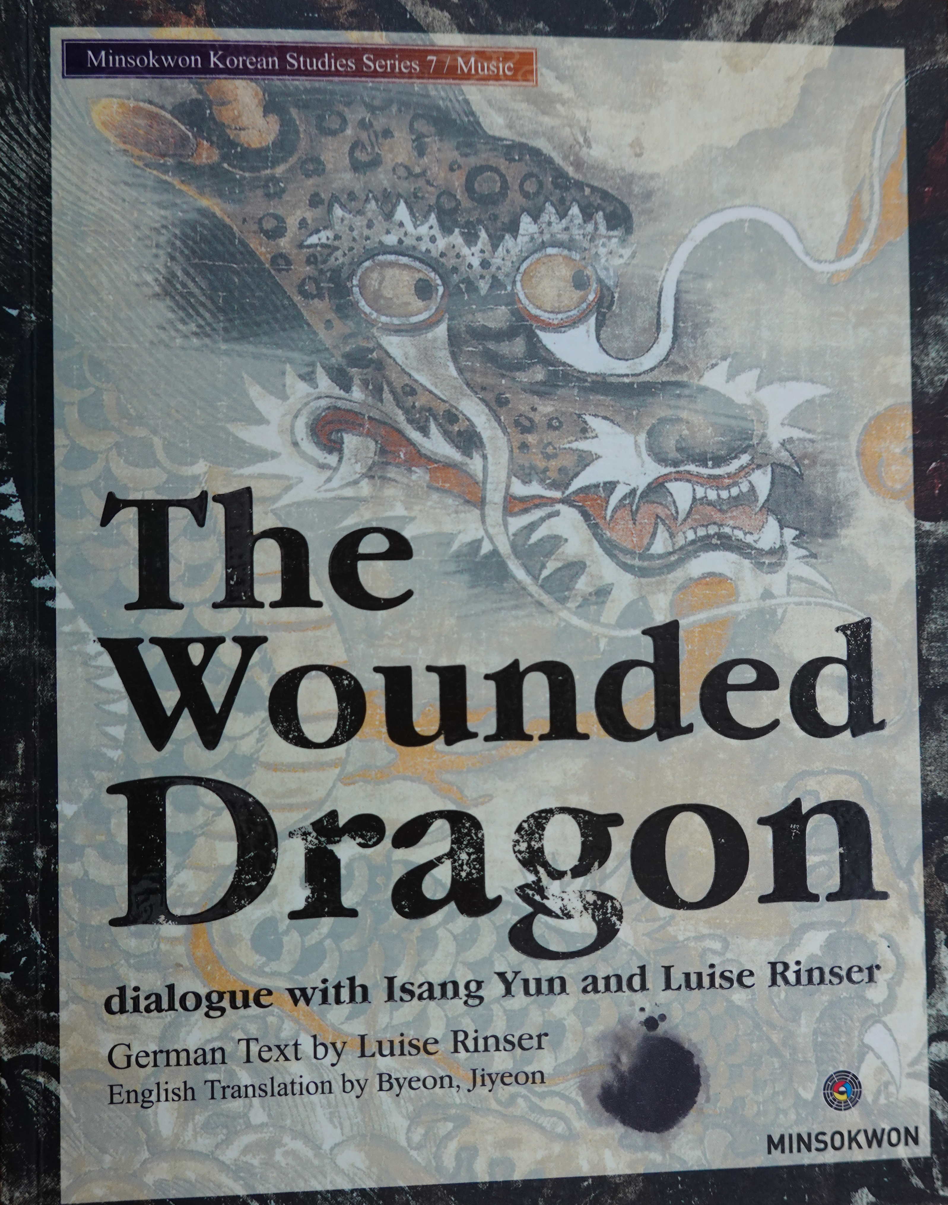 The Wounded Dragon. Dialogue with Isang Yun and Luise Rinser by Luise ...