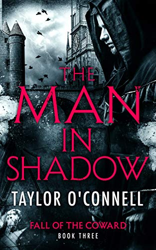 The Man In Shadow: Fall of the Coward, Book Three by Taylor O'Connell ...