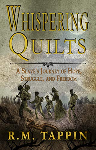 Whispering Quilts: A Slave’s Journey of Hope, Struggle, and Freedom by ...