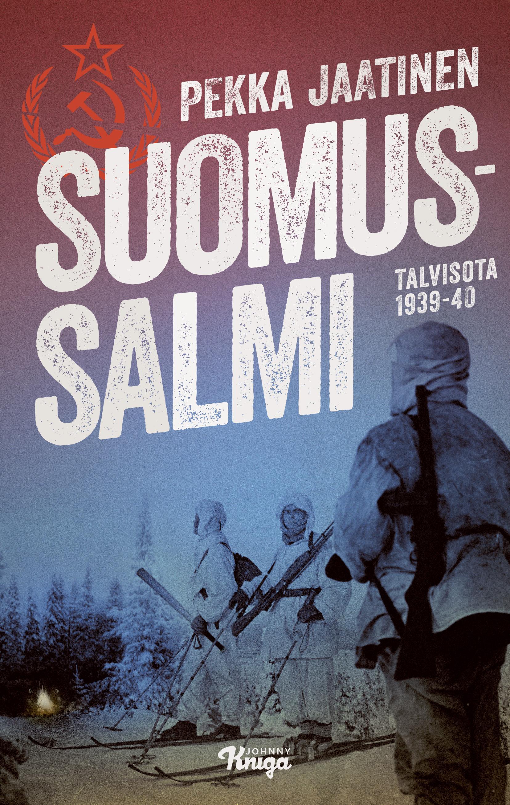 Suomussalmi – Talvisota 1939–40 by Pekka Jaatinen | Goodreads