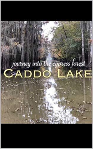 Caddo Lake: Journey into the Cypress Forest by Christian Breyer | Goodreads