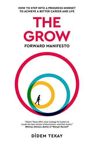 The Grow Forward Manifesto: How to Step Into a Progress Mindset to ...