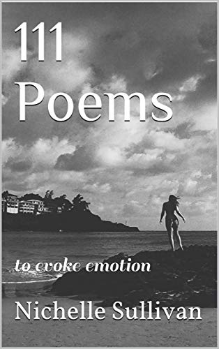 111 Poems: to evoke emotion by Nichelle Sullivan | Goodreads