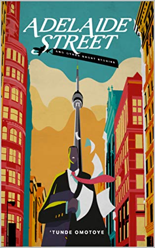 Adelaide Street: (and other short stories) by Tunde Omotoye | Goodreads