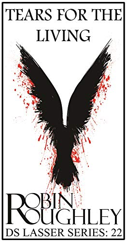 Tears for the Living: DS (The DS Lasser Book 22) by Robin Roughley ...