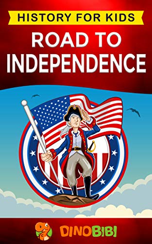 Road to Independence: History for kids: American Revolution: a ...