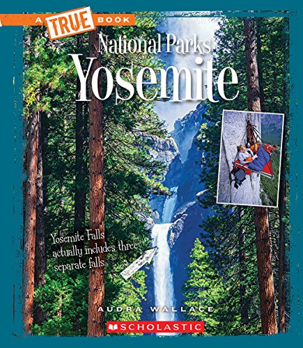 Yosemite (A True Book: National Parks) (A True Book by Audra Wallace ...