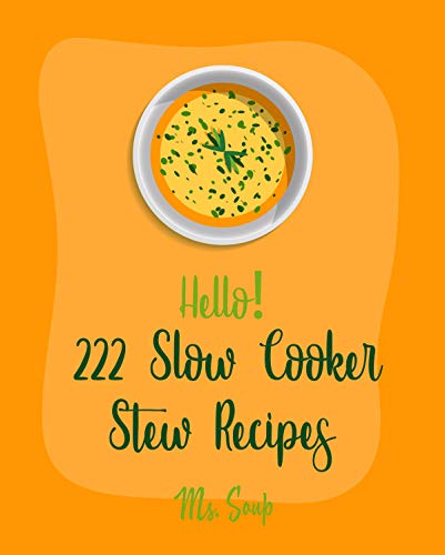 Hello! 222 Slow Cooker Stew Recipes: Best Slow Cooker Stew Cookbook ...