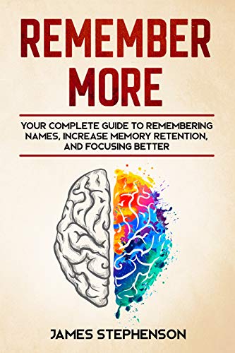 Remember More: Your Complete Guide to Remembering Names, Increase ...