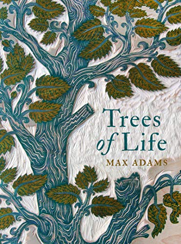 Trees of Life by Max Adams | Goodreads